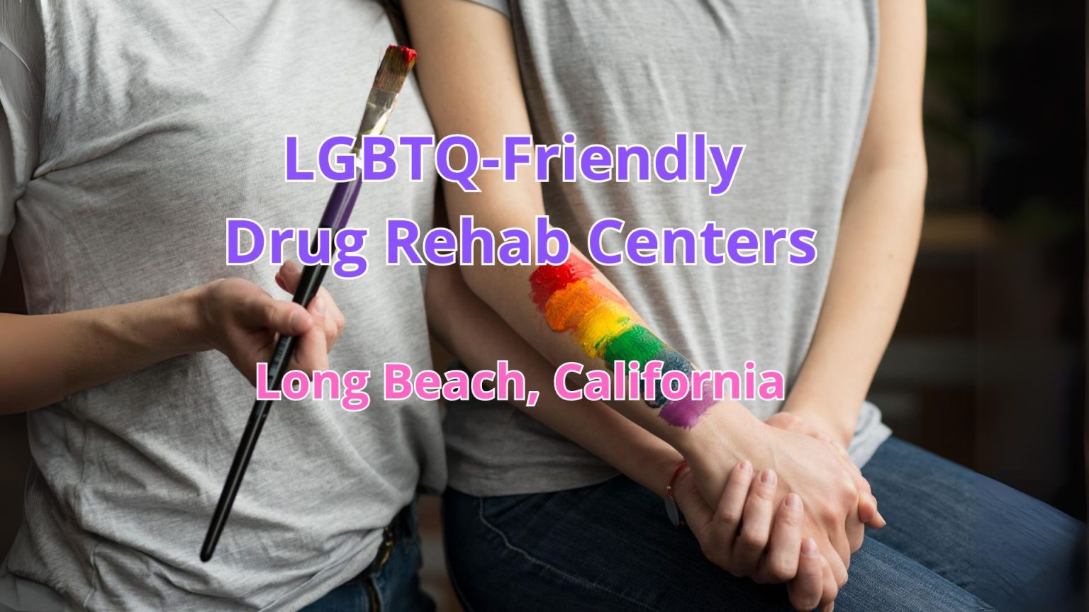 LGBTQ-Friendly Drug Rehab Centers in Long Beach, California