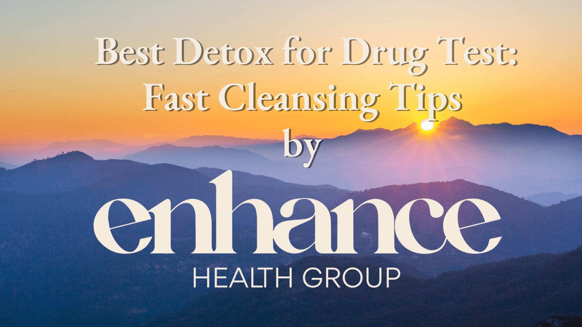 Best Detox for Drug Test: Fast Cleansing Tips by Enhance Health Group ...